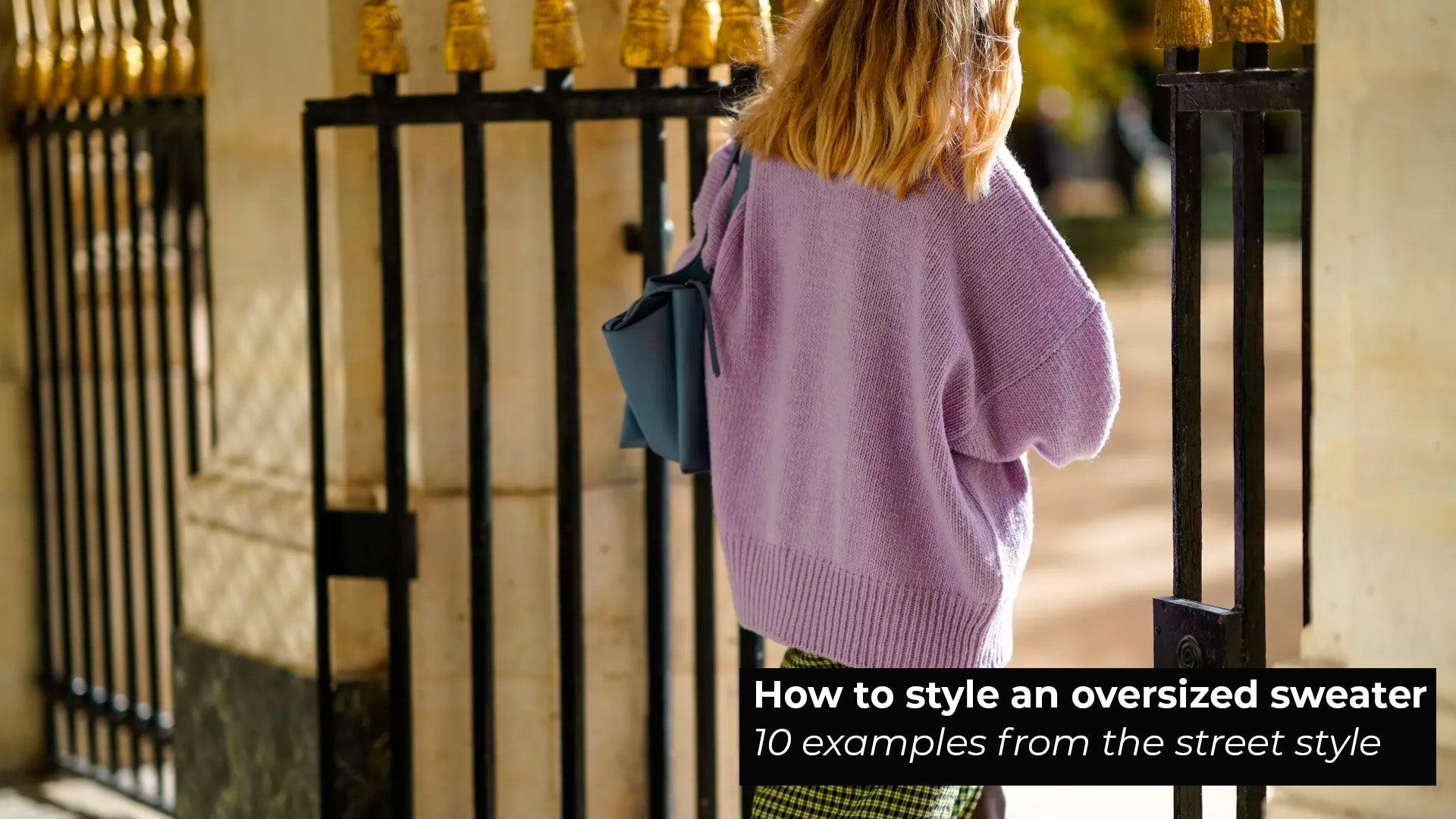 How to style an oversized sweater: 10 examples from the street style ...